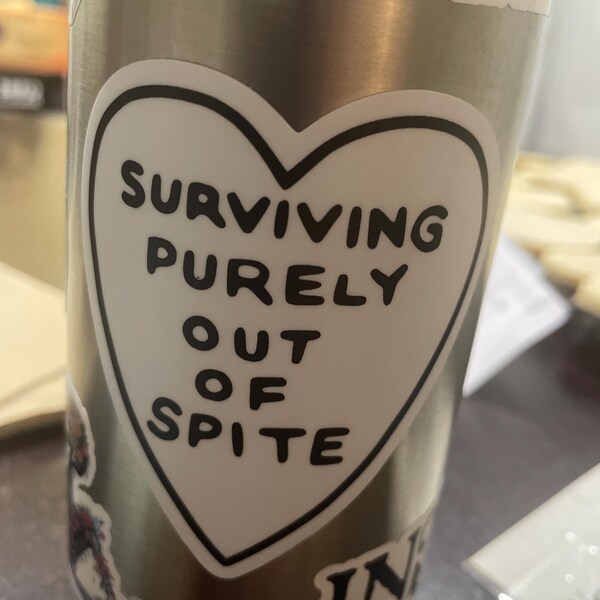 Surviving Purely Out of Spite Weatherproof Sticker Dark Humor Sticker ...