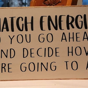 I Match Energies, Be Mindful, Mindful Sign, Positive Energy Sign ...
