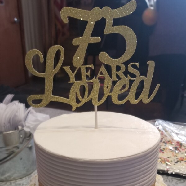 75 Years Loved Cake Topper, 75th Birthday Cake Topper, 75th Birthday ...