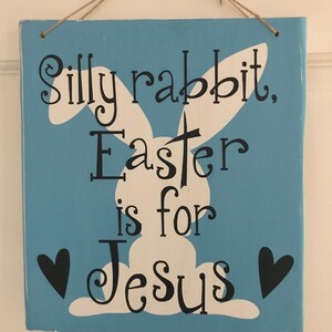 Silly Rabbit Easter is for Jesus Wood Sign 9x10 - Etsy