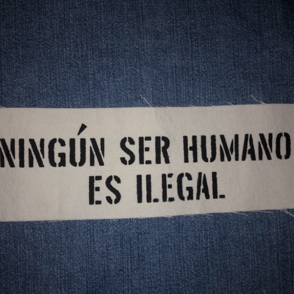 Ningun Ser Humano Es Ilegal Patch No Human is Illegal Patch Political ...