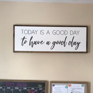 Today is A Good Day to Have A Good Day Sign Inspirational Home Decor ...