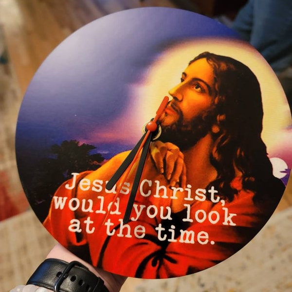 Jesus Christ, Would You Look at the Time printed Full Colour Aprx. 8 ...