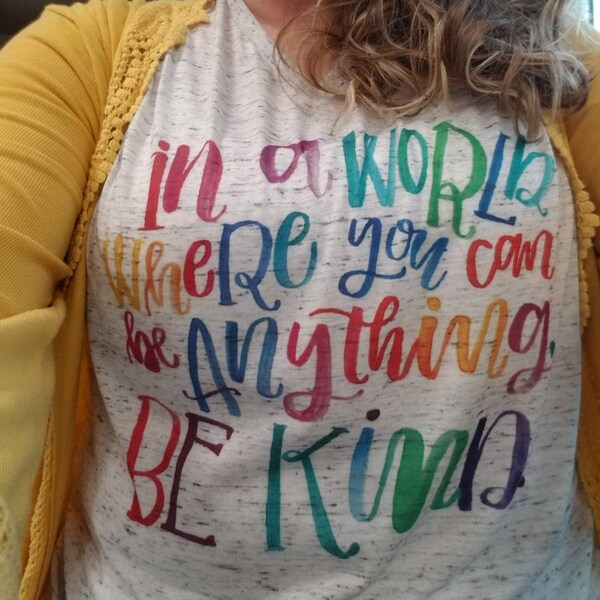 In a World Where You Can Be Anything Be Kind Shirt/ Teacher Shirt/ Anti ...