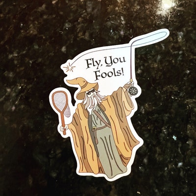 Fly You Fools Sticker Fly Fishing Art Gandalf Sticker Clear - Etsy