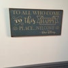 Custom Carved Wooden Sign to All Who Come to This Happy Place, Welcome ...