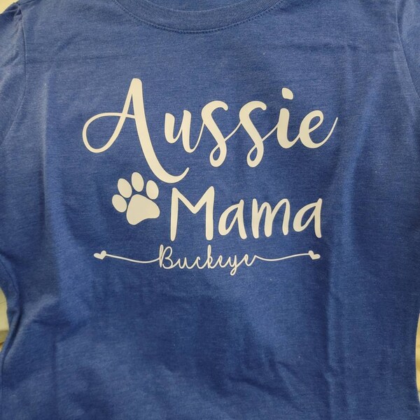 Custom Aussie Mama Shirt - Your Dog's Name Here Customize Dog Mom Shirt ...