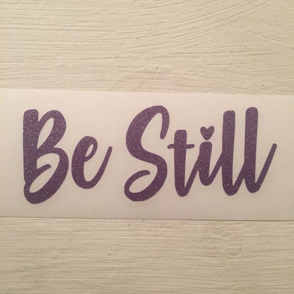 Be Still Decal, Vinyl Sticker, Car Decal, Inspirational Decal, Laptop ...