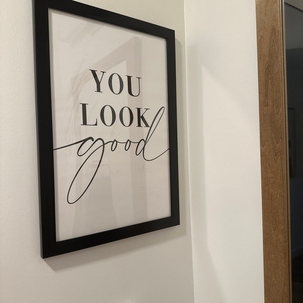 You Look Good Printable Wall Art - Instant Download, Modern Home Decor ...