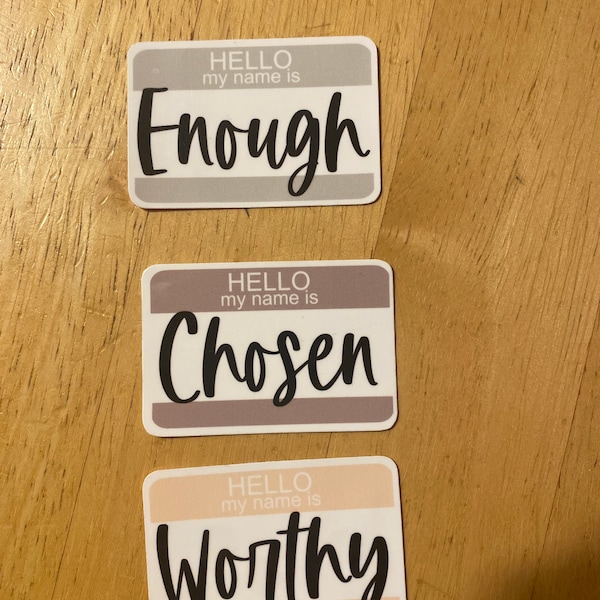 Hello, My Name is Worthy, Forgiven, Enough, Redeemed, Set Free, Blessed ...