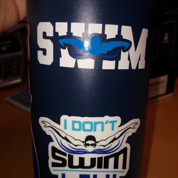Vinyl Swim Sticker, Water Bottle Sticker, Swim Gift, Swim Team, I Don’t ...