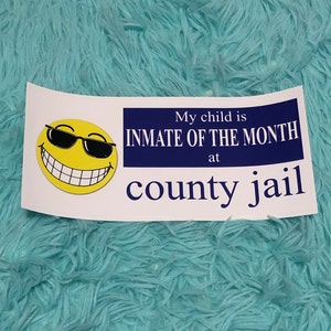My Child Was Inmate of the Month at County Jail Funny Bumper Sticker ...