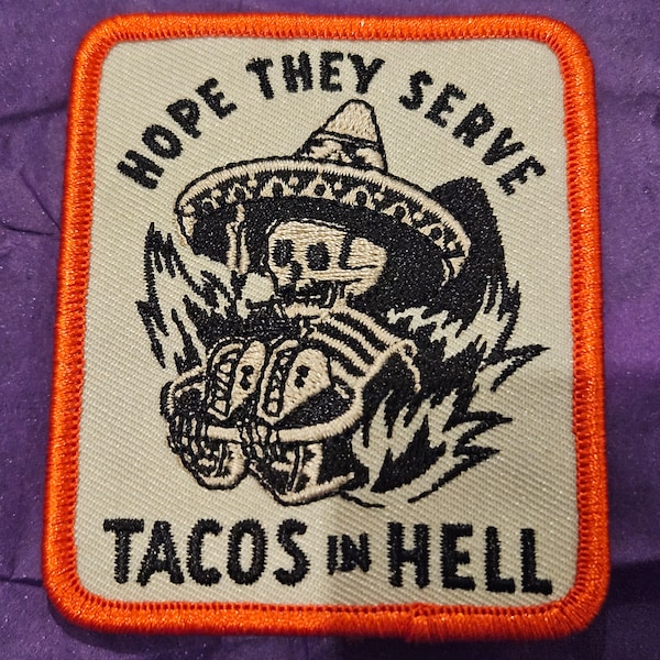 Hope They Serve Tacos in Hell Embroidered Patch | Iron on Patch | Patches | Food Patch | Taco ...