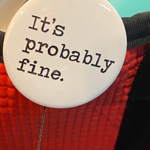 Funny it's Probably Fine Badge Reel - Etsy