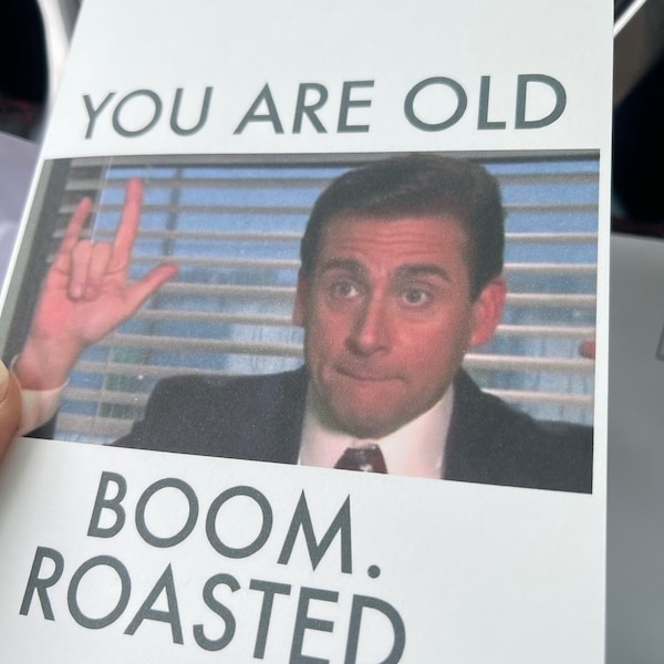 You Are Old. Boom Roasted | the Office Birthday Card | Michael Scott ...