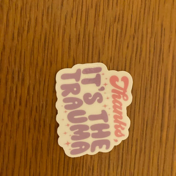 Thanks It’s the Trauma Waterproof Sticker, Mental Health Stickers ...