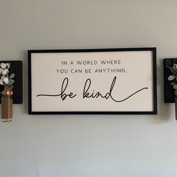 Inspirational Signs | in a World Where You Can Be Anything, Be Kind ...