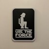 Use the Force Funny Bathroom Sign Restroom Sign 611 Options 3D Printed ...