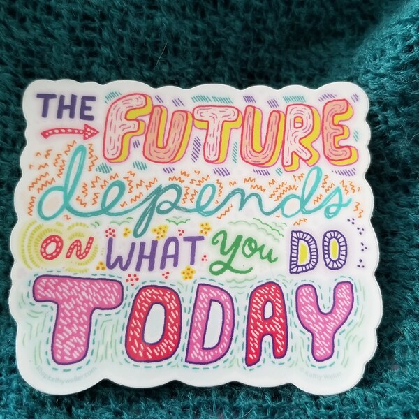 The Future Depends on What You Do Today Sticker, Motivational Sticker ...