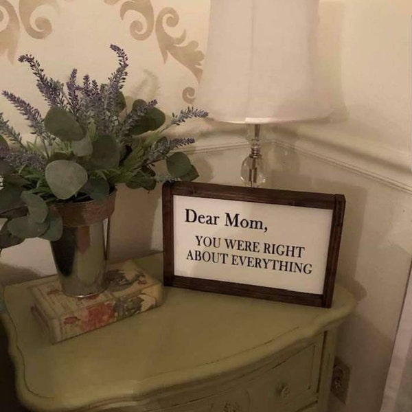 Dear Mom Wall Sign - You Were Right - Mother's Day Wood Sign - Mother's ...