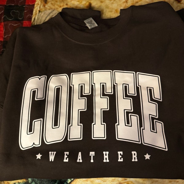 Coffee Weather Sweatshirt, Coffee Sweatshirt, Fall Sweatshirt, Sweater ...