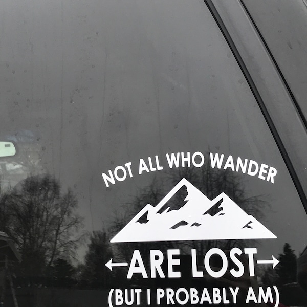 Not All Who Wander Are Lost but I Probably Am Vinyl Decal, Funny Car ...