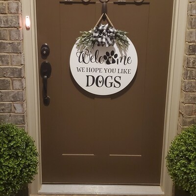 Front Door Decor Welcome We Hope You Like Dogs Dog Welcome Sign Door ...
