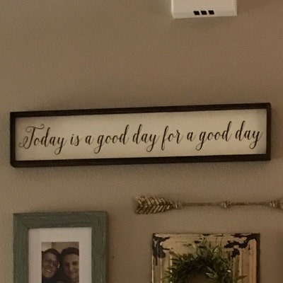 Today is a Good Day for a Good Day, Wood Sign, Custom Saying, Rustic ...