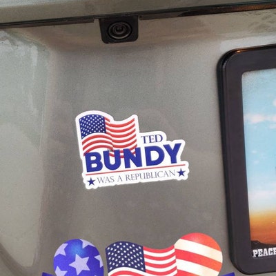 Ted Bundy Was a Republican Bumper Sticker - Etsy