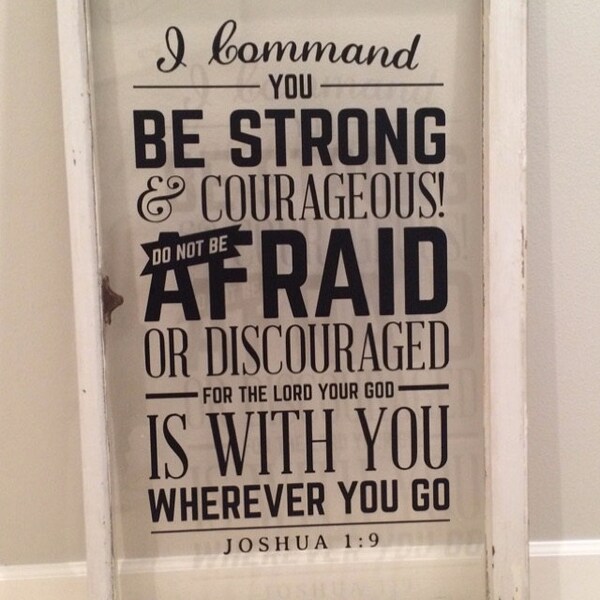 I Command You Be Strong and Courageous Do Not Be Afraid Lord Your God ...