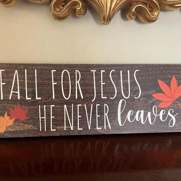 Fall for Jesus He Never Leaves, Fall Home Decor, Farmhouse Inspired ...
