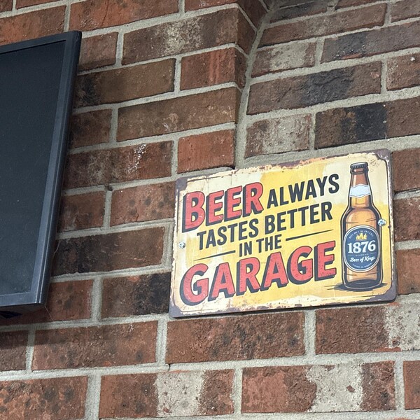 Beer Always Tastes Better in the Garage Sign – Vintage Metal Wall Art ...