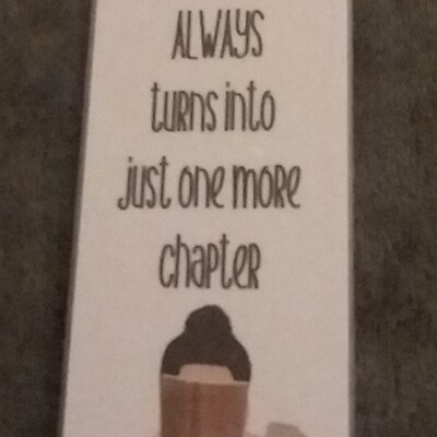 Bookmark-just One More Page Always Turns Into Just One More Chapter. - Etsy