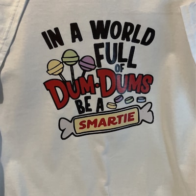In A World Full of Dum Dum's Be A Smartie Svg/ Layered Digital ...