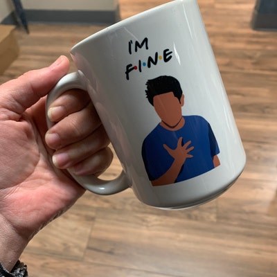 FRIENDS / FRIENDS Mug / Mug/ I'm Fine / Ross Geller / 11 - Etsy