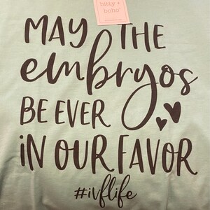 May the Embryos Be Ever in Our Favor Shirt, IVF Shirt, Egg Retrieval ...