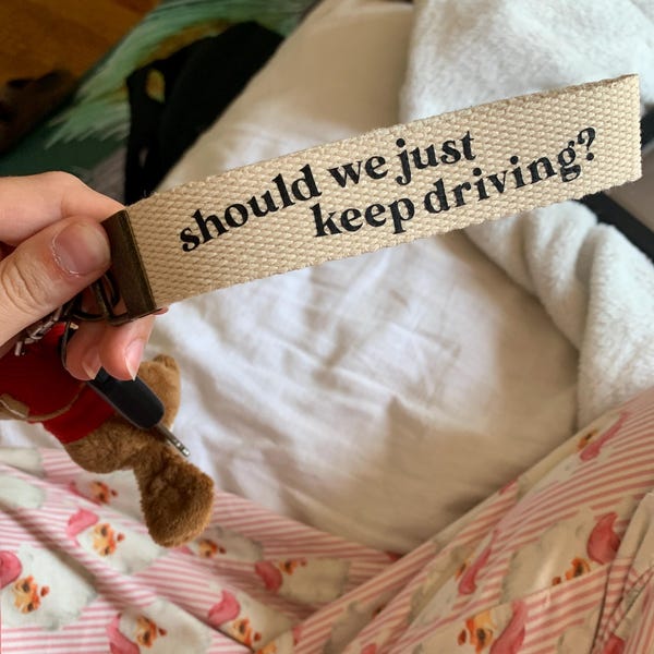 Handmade Canvas Keychain: "should We Just Keep Driving?" Car Charm - Etsy