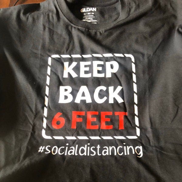 Keep Back 6 Feet Social Distancing Tshirt Front or Back Print Available ...