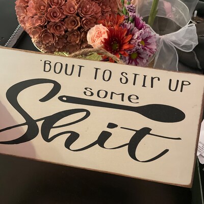 Bout to Stir up Some Shit, Kitchen Sign, Kitchen Decor, Kitchen Humor ...