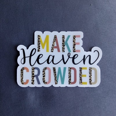 Make Heaven Crowded Sticker, Die Cut Label, Christian Car Sticker ...