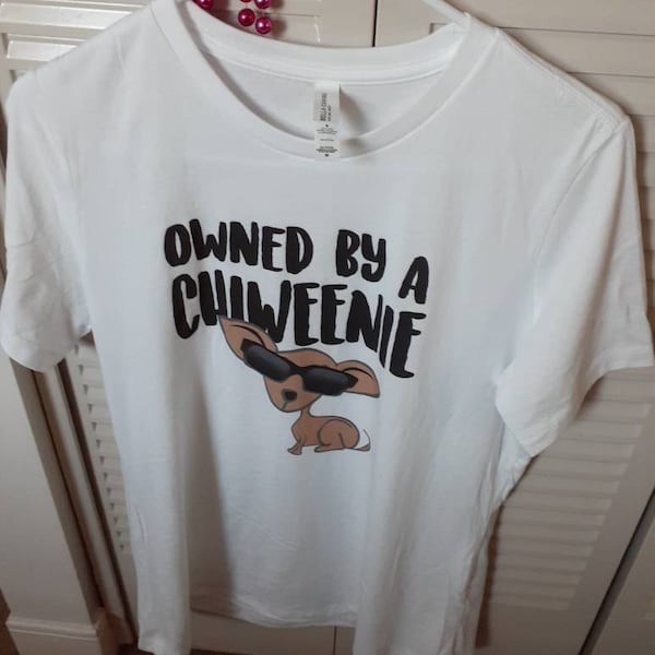 Funny Chiweenie Gift Idea, Chiweenie Dog, Chiweenie T-shirt, Owned by A ...