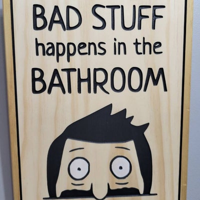 Bob's Burgers Bad Stuff Happens in the Bathroom Wooden Sign Wall Decor ...