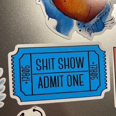 Shit Show Ticket Sticker Funny Sticker Pun Sticker Small Gift Water ...