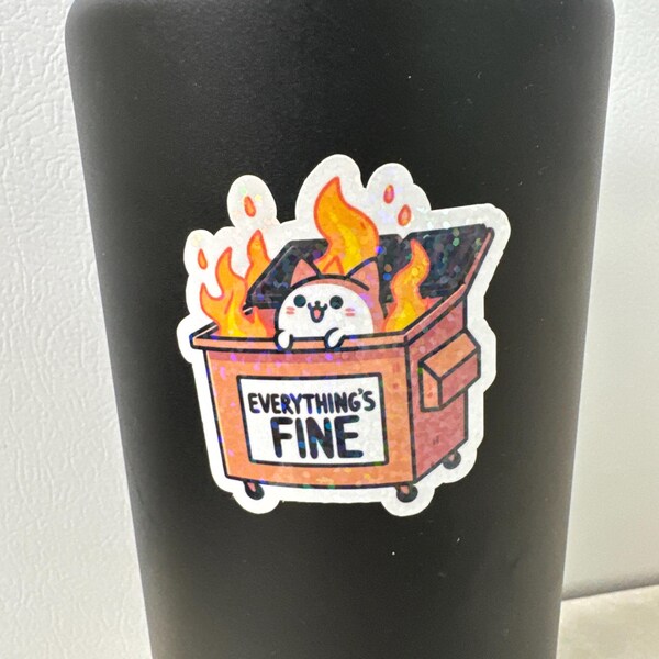 Embrace the Chaos: Everything's Fine Dumpster Fire Sticker Funny Meme ...