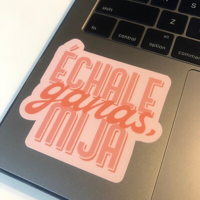 Échale Ganas, Mija Sticker Latin Sticker, Dichos Hispanos, Spanish ...