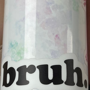Bruh Sticker for Hydroflask Funny Internet Decals, Funny Bro Typography ...