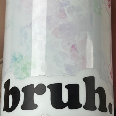 Bruh Sticker for Hydroflask Funny Internet Decals, Funny Bro Typography ...