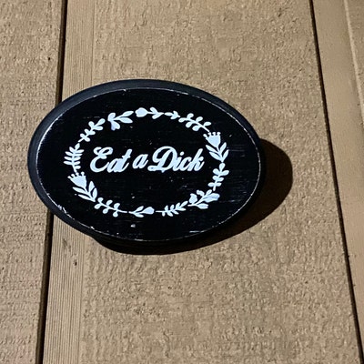 Eat a Dick Sign, Gag Gift, Dark Humor, Inappropriate, Funny, Home Decor ...
