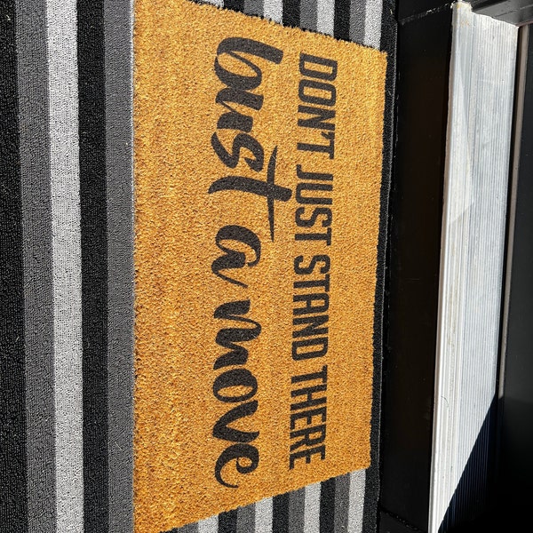 Don't Just Stand There Bust a Move Doormat, Housewarming Gift, Funny ...