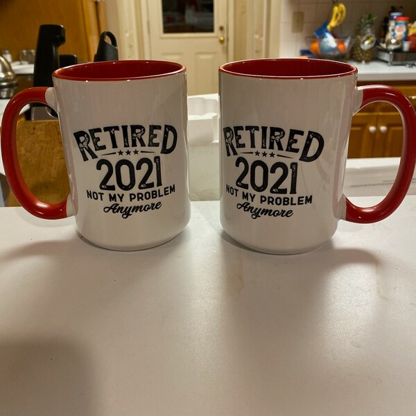 Retired 2021 Not My Problem Anymore 15 Oz Coffee Mug | Funny Retirement ...